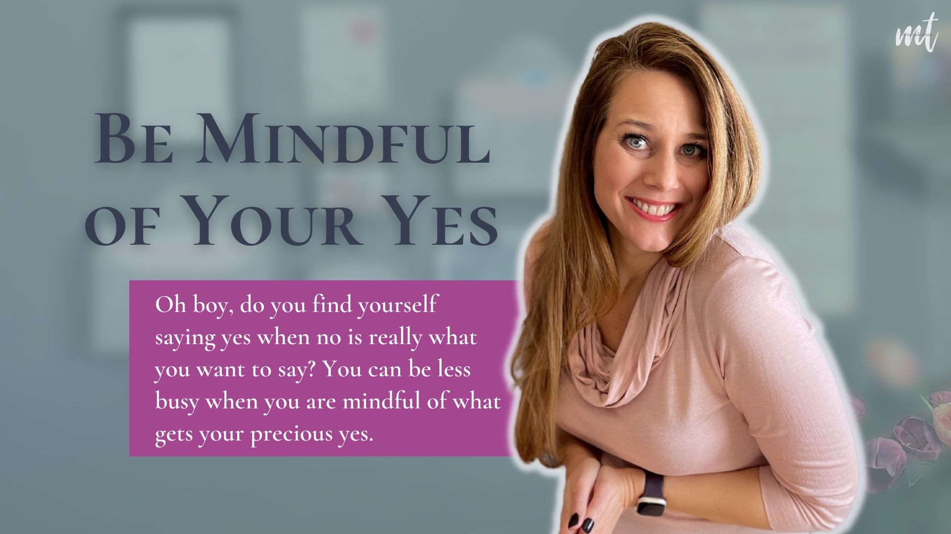 Be Mindful of Your Yes - Miss Task | Content Systems Management
